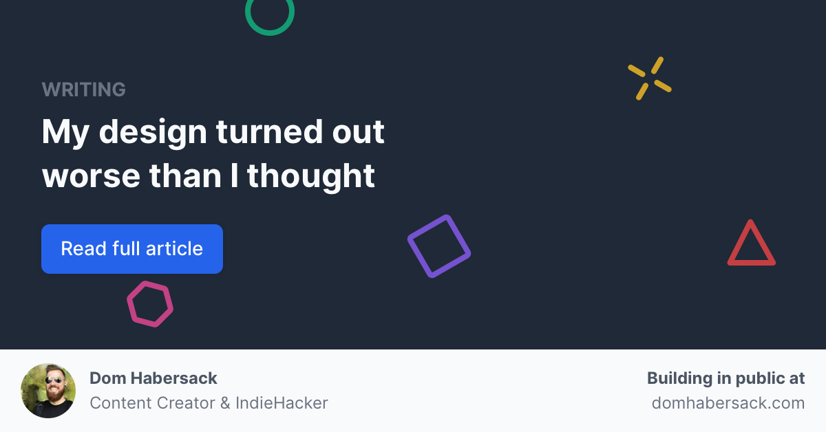 My design turned out worse than I thought — Dom Habersack
