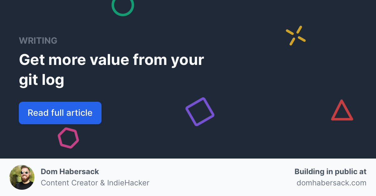 Get more value from your git log — Dom Habersack