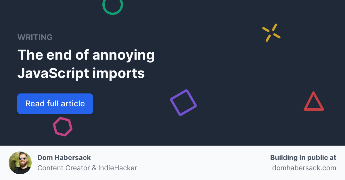 The End Of Annoying Javascript Imports — Dom Habersack