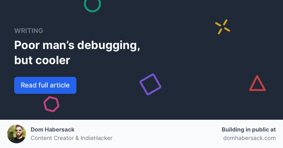Poor man’s debugging, but cooler — Dom Habersack